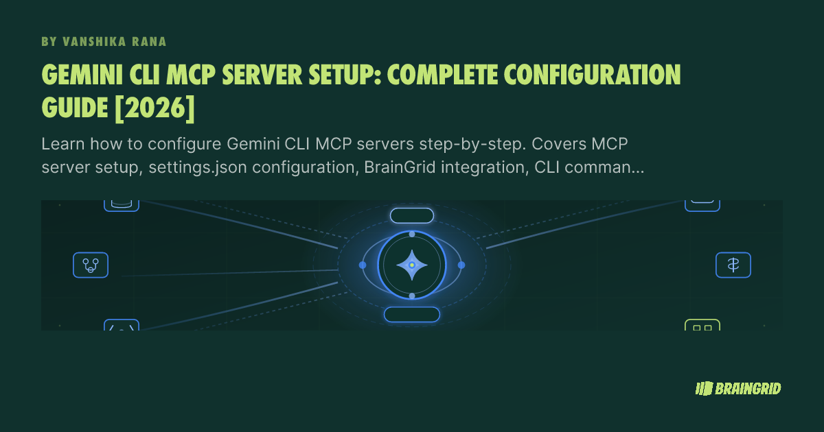 Gemini CLI MCP Server Setup: Complete Configuration Guide [2026] | BrainGrid Blog